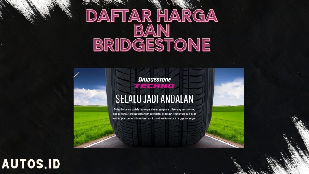 Harga Ban Mobil Bridgestone Terbaru 2023 - Autos.id